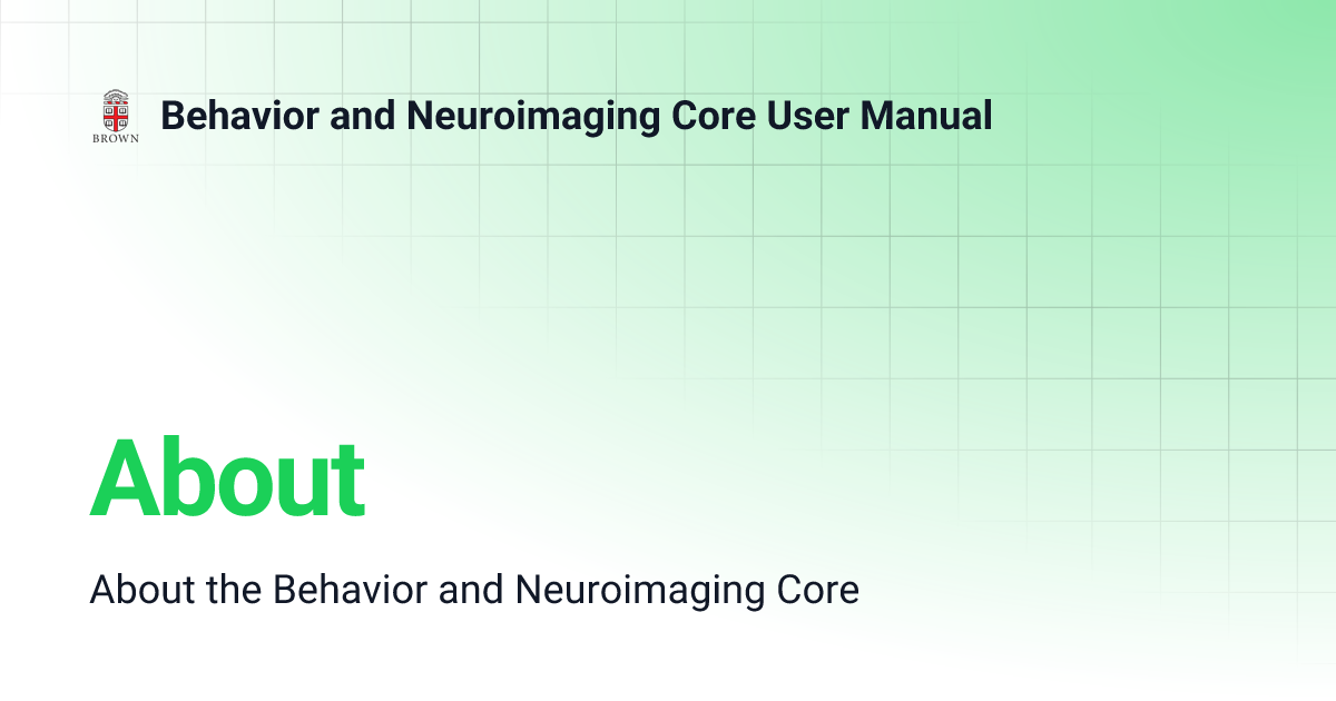 About | Behavior and Neuroimaging Core User Manual