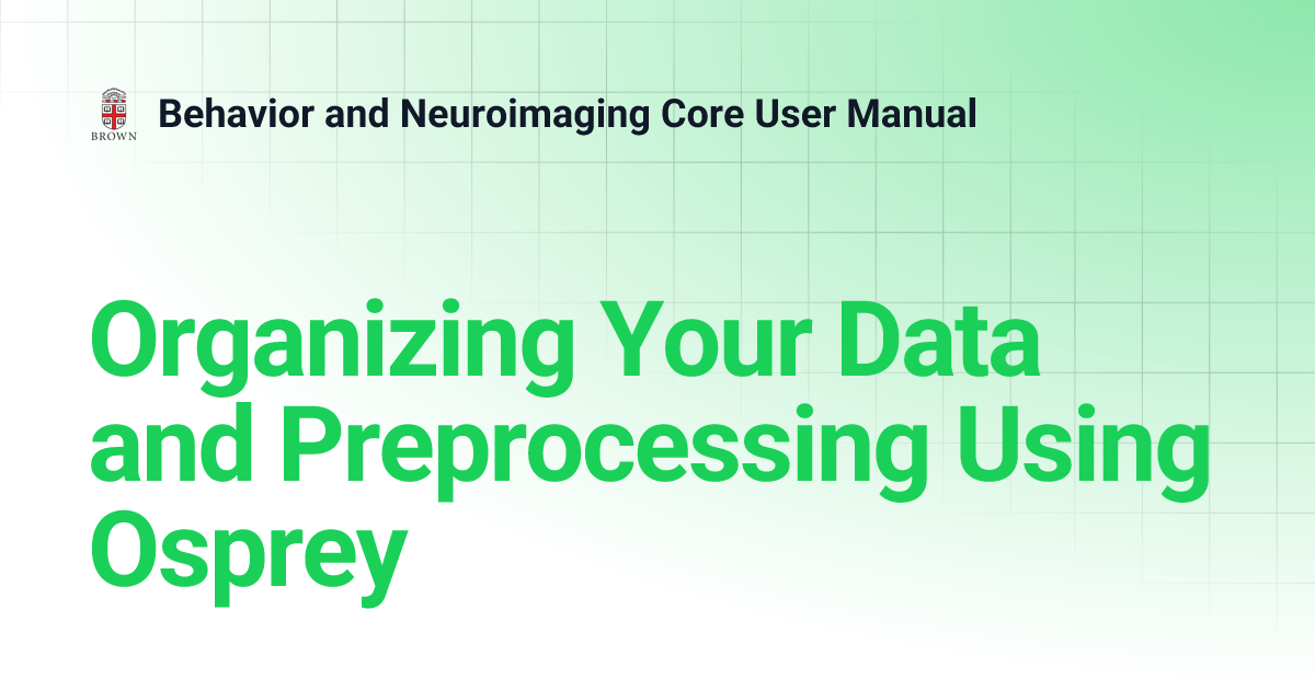 Organizing Your Data and Preprocessing Using Osprey | Behavior and Neuroimaging Core User Manual