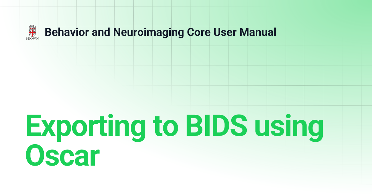 Exporting to BIDS using Oscar | Behavior and Neuroimaging Core User Manual