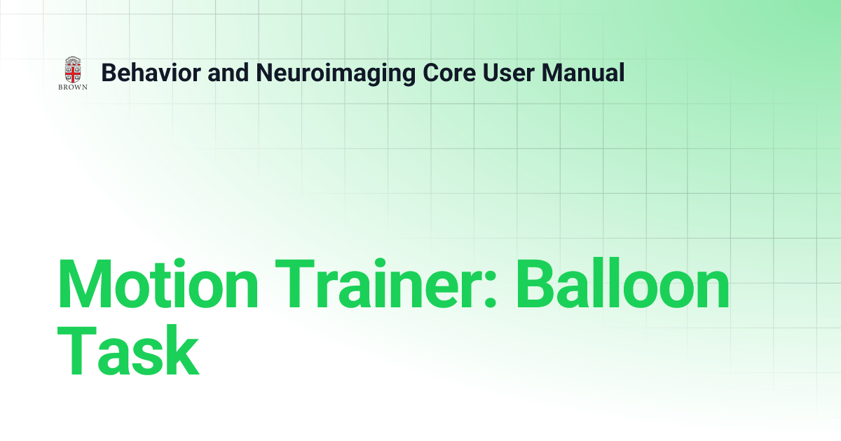 Motion Trainer: Balloon Task | Behavior and Neuroimaging Core User Manual