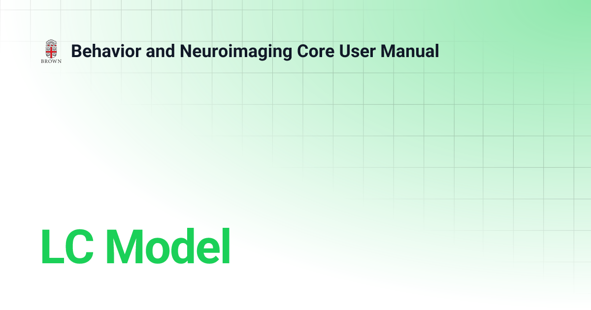 LC Model | Behavior and Neuroimaging Core User Manual