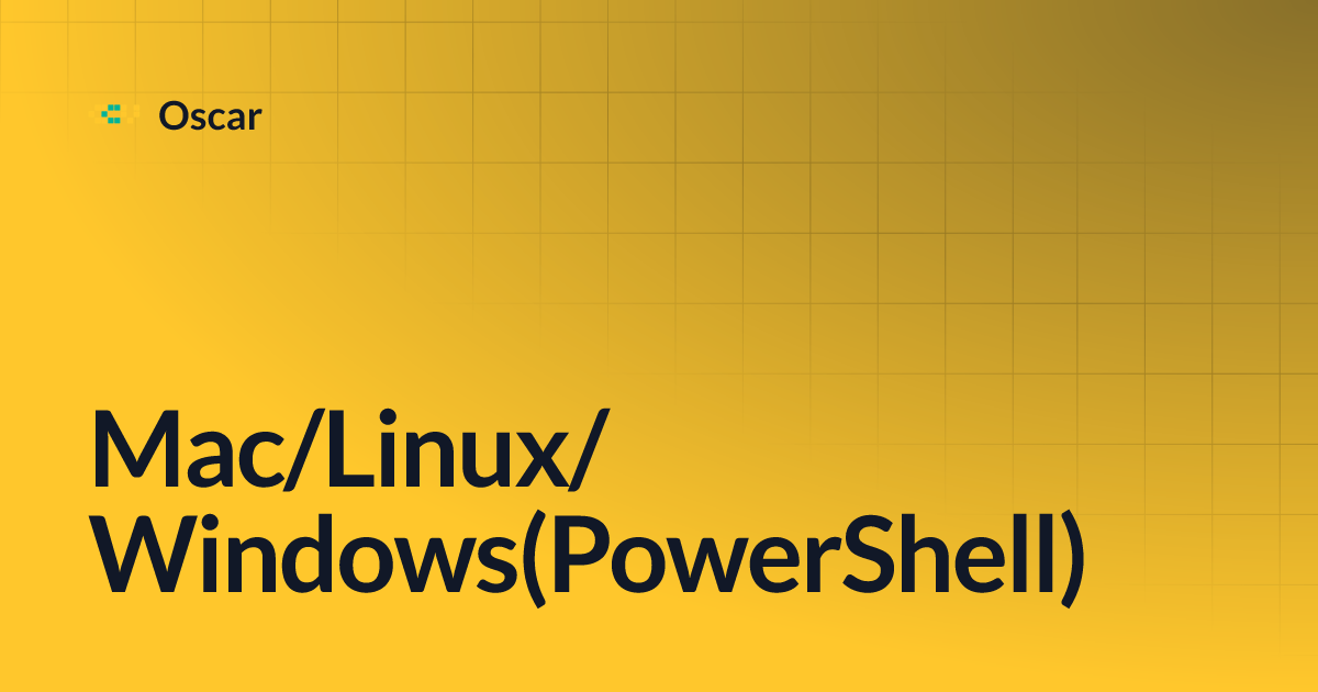 Mac/Linux/Windows(PowerShell) | Oscar