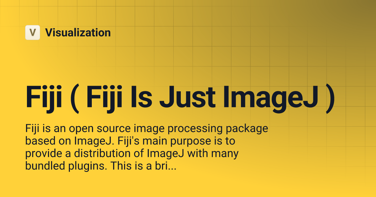 Fiji ( Fiji Is Just ImageJ ) | Visualization